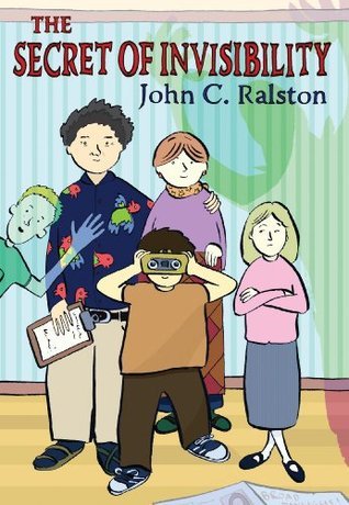 The Secret of Invisibility by John C. Ralston | Goodreads