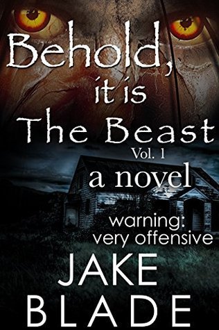 Horror Fiction: Behold, it is The Beast (Vol.1) by Jake Blade | Goodreads