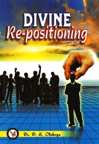 Divine Re-positioning by D.K. Olukoya | Goodreads
