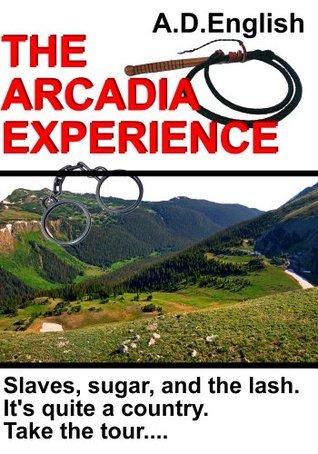 The Arcadia Experience by A.D. English | Goodreads
