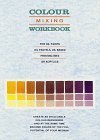 Color Mixing Workbook for Oils by Michael Wilcox | Goodreads