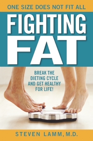 Fighting Fat: Break the Dieting Cycle and Get Healthy for Life! by ...