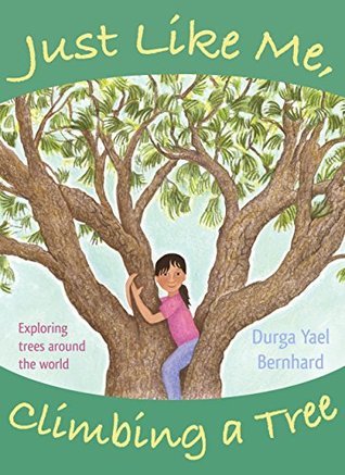 Just Like Me, Climbing a Tree: Exploring Trees Around the World by ...