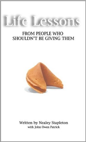 Life Lessons: From People Who Shouldn't Be Giving Them by Nealey ...