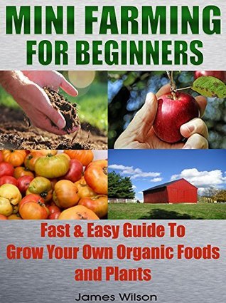 Mini Farming: Mini Farming For Beginners: Fast & Easy Guide To Grow ...