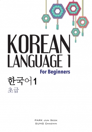 KOREAN LANGUAGE 1 For Beginners by Park Jun Seok | Goodreads