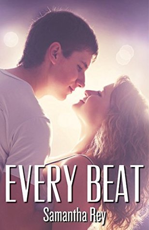 Every Beat (Every Series, #1) by Samantha Rey | Goodreads
