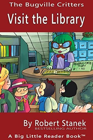 Visit the Library (Bugville Critters) by Robert Stanek | Goodreads