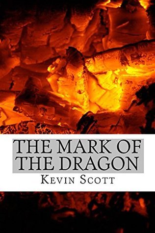 The Mark of the Dragon by Kevin Scott | Goodreads