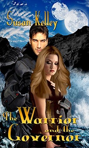 The Warrior and the Governor by Susan Kelley | Goodreads