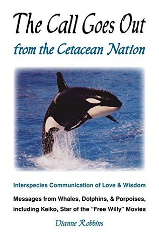 The Call Goes Out from the Cetacean Nation by Dianne Robbins | Goodreads