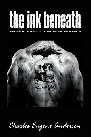 The Ink Beneath by Charles Eugene Anderson | Goodreads