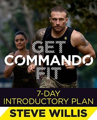 Get Commando Fit: 7-Day Introductory Plan by Steve 'Commando' Willis ...