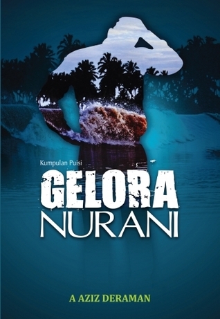 Kumpulan Puisi: Gelora Nurani by A. Aziz Deraman | Goodreads