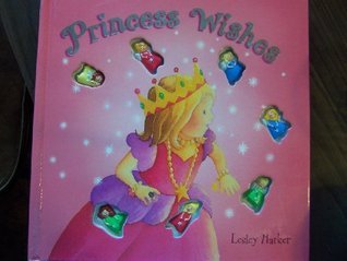 Princess Wishes by Lesley Harker | Goodreads