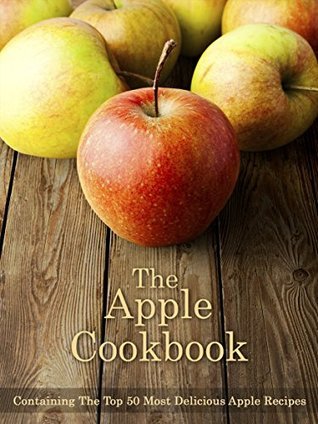 The Apple Cookbook (Recipe Top 50's #49) by Julie Hatfield | Goodreads