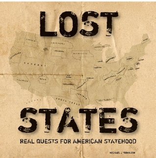 Lost States: Real Quests for American Statehood by Michael J. Trinklein ...