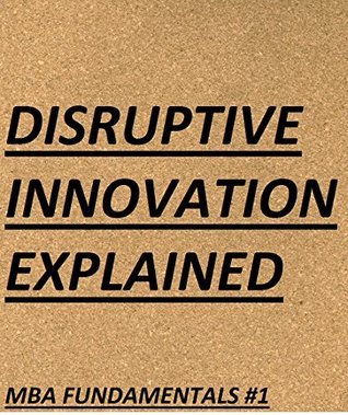 Disruptive Innovation Explained by Can Akdeniz | Goodreads