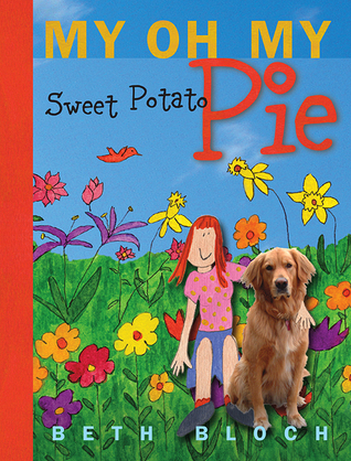 My Oh My Sweet Potato Pie by Beth Bloch | Goodreads