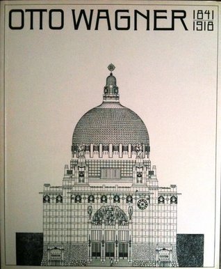 Otto Wagner 1841-1918: The Expanding City, The Beginning of Modern ...