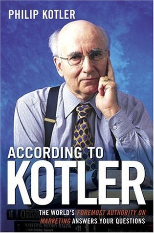 According to Kotler: The World's Foremost Authority on Marketing ...