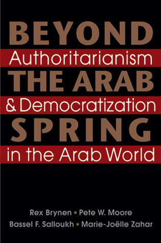 Beyond the Arab Spring: Authoritarianism & Democratization in the Arab ...