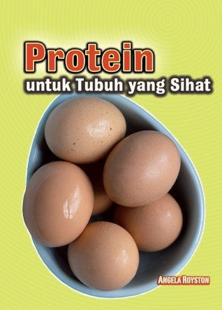 PROTEIN UNTUK TUBUH YANG SIHAT by Angela Royston | Goodreads