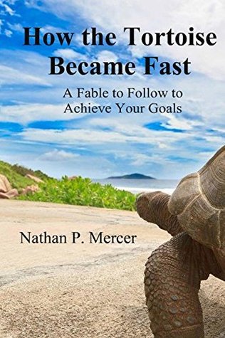 How the Tortoise Became Fast by Nathan Mercer | Goodreads