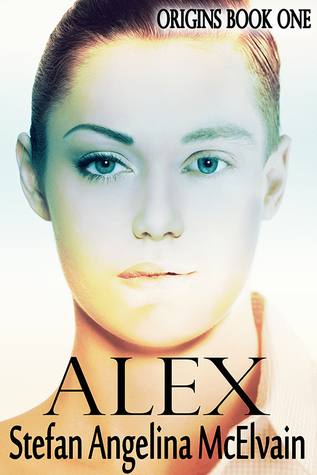 Alex (Origins, #1) by Stefan Angelina McElvain | Goodreads