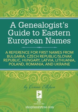 A Genealogist's Guide to Eastern European Names: A Reference for First ...