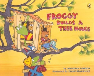 Froggy Builds a Tree House by Jonathan London | Goodreads