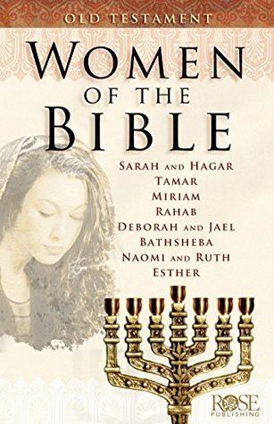 Women of the Bible: Old Testament by Rose Publishing | Goodreads