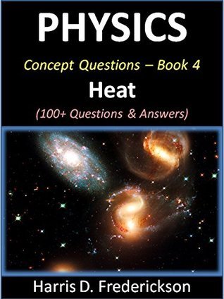 Physics Concept Questions - Book 4 (Heat): 100+ Questions & Answers by ...