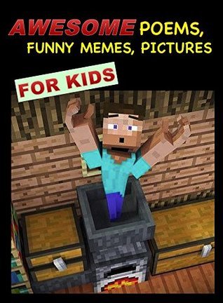 Awesome Minecraft Poems, Funny Memes and Pictures For Kids by Ryan ...