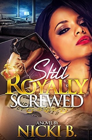 Still Royally Screwed by Nicki B. | Goodreads