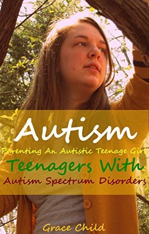 Autism: Parenting an Autistic Teenage Girl, Teenagers With Autism ...