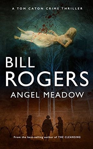 Angel Meadow (DCI Tom Caton Manchester #10) by Bill Rogers | Goodreads