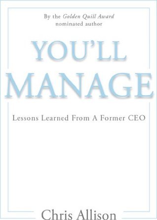 You'll Manage: Lessons Learned From A Former CEO by Chris Allison ...