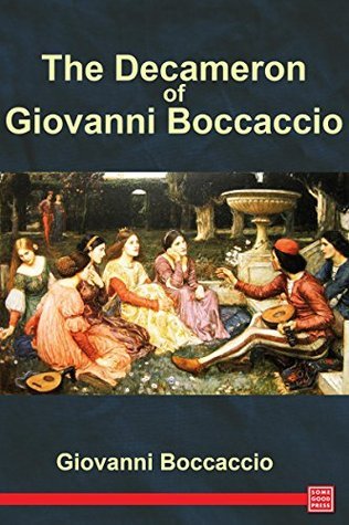 The Decameron of Giovanni Boccaccio by Giovanni Boccaccio | Goodreads