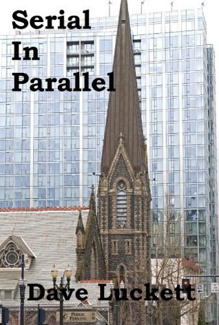 Serial In Parallel by Dave Luckett | Goodreads