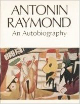 Antonin Raymond - An Autobiography by Antonin Raymond | Goodreads