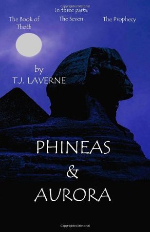 Phineas & Aurora: The Book of Thoth, The Seven, and The Prophecy by T.J ...