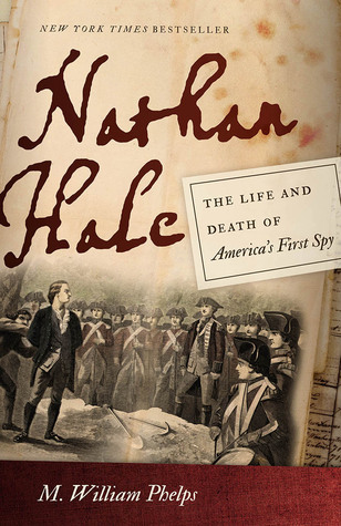 Nathan Hale: The Life and Death of America's First Spy by M. William ...