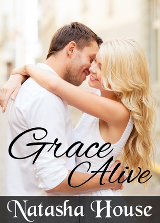 Grace Alive by Natasha House | Goodreads