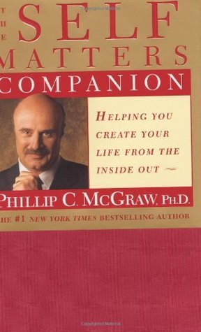 The Self Matters Companion: Helping You Create Your Life from the ...