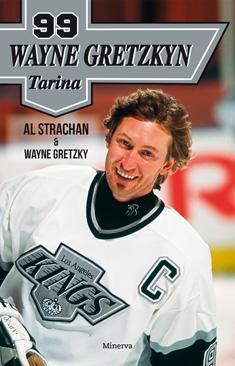 99: Wayne Gretzkyn tarina by Al Strachan | Goodreads