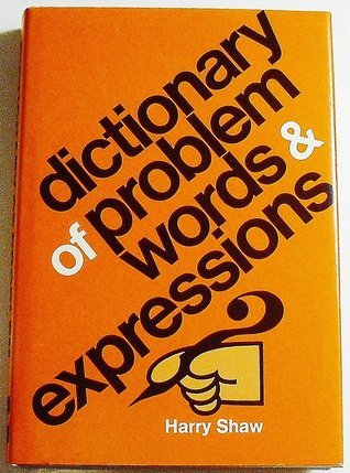 Dictionary of Problem Words and Expressions by Harry Shaw | Goodreads