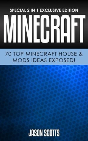 Minecraft: 70 Top Minecraft House & Mods Ideas Exposed!: by Jason ...
