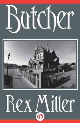 Butcher (Chaingang Book 5) by Rex Miller | Goodreads