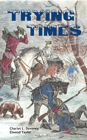 Trying Times by Charles L. Deveney | Goodreads